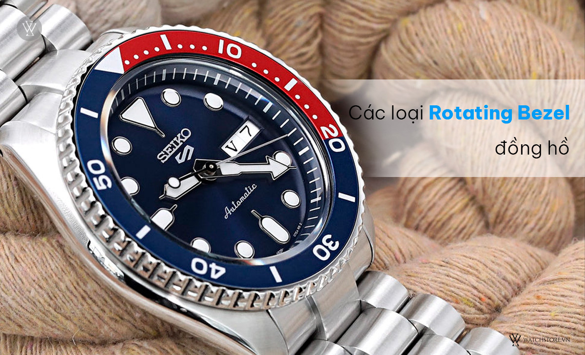 Rotating Bezel trên đồng hồ là gì? Phân loại vòng bezel xoay