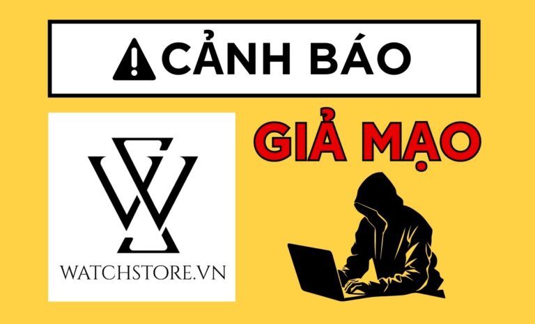 Cảnh báo giả mạo WatchStore - Cách nhận diện để tránh bị lừa
