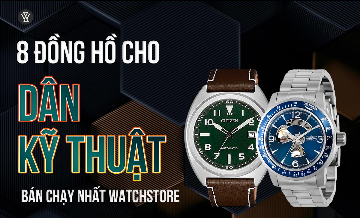 Gợi ý 8 mẫu đồng hồ cho dân kỹ thuật bán chạy nhất WatchStore