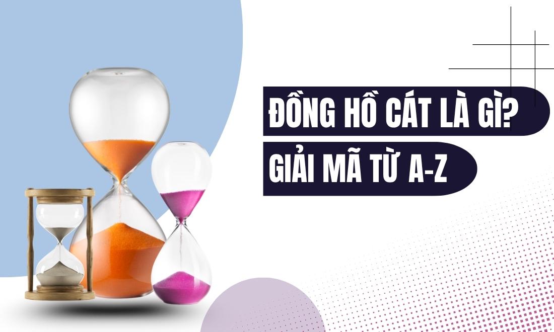 Đồng hồ cát là gì? Giải mã từ A-Z về biểu tượng thú vị