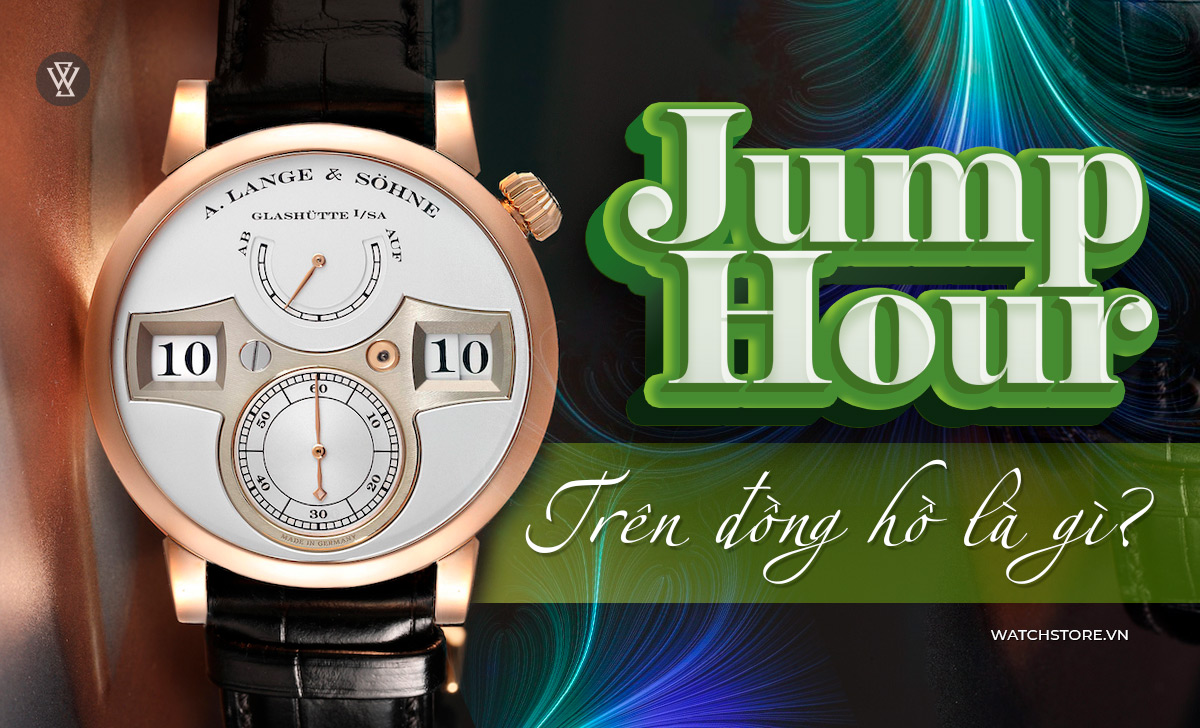 Jump hour là gì? 12 model đồng hồ nhảy giờ nổi bật nhất