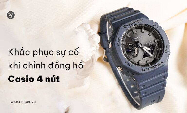 Cách chỉnh ngày, giờ, múi giờ, báo thức đồng hồ Casio 4 nút