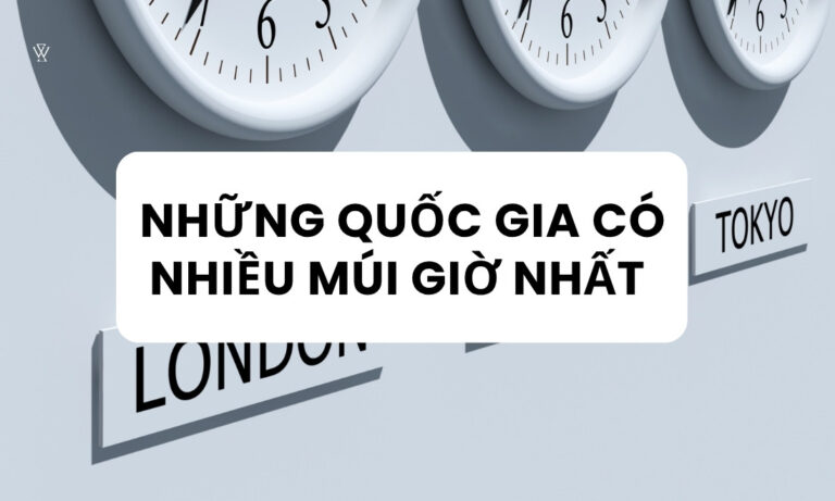 Khám phá các múi giờ trên thế giới và những điều thú vị bạn chưa biết