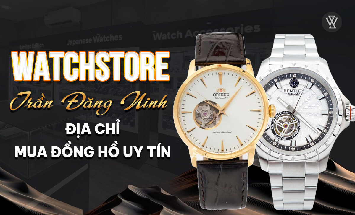WatchStore - 58 Trần Đăng Ninh, Cầu Giấy, Hà Nội