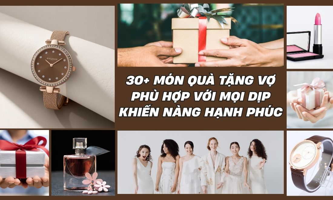 30+ Món quà tặng vợ phù hợp với mọi dịp khiến nàng hạnh phúc